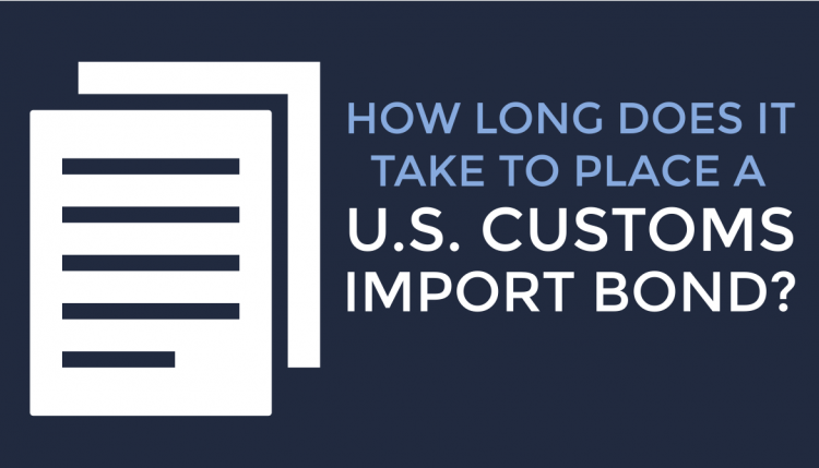 How Long it Takes to Place a Customs Import Bond | Customs Bonds