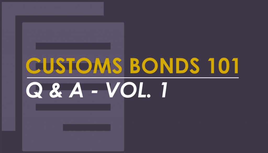Customs Bonds 101 Q & A - Vol. 1 | Importing into the U.S.
