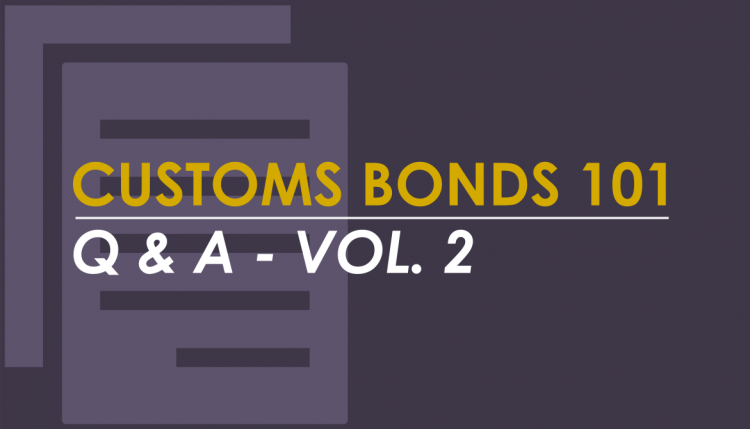 Customs Bonds 101 Q & A - Vol. 2 | International Trade
