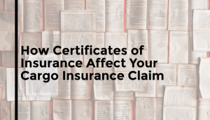 How do Certificates of Insurance Affect Cargo Insurance Claims?