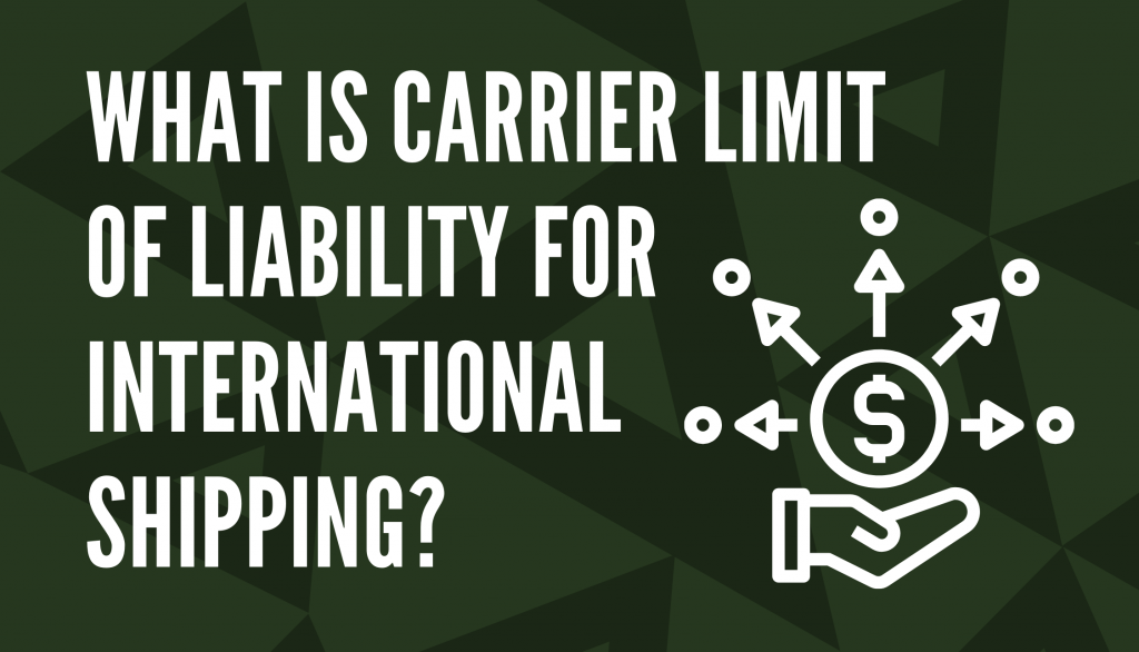 What is Carrier Limit of Liability for International Shipping?
