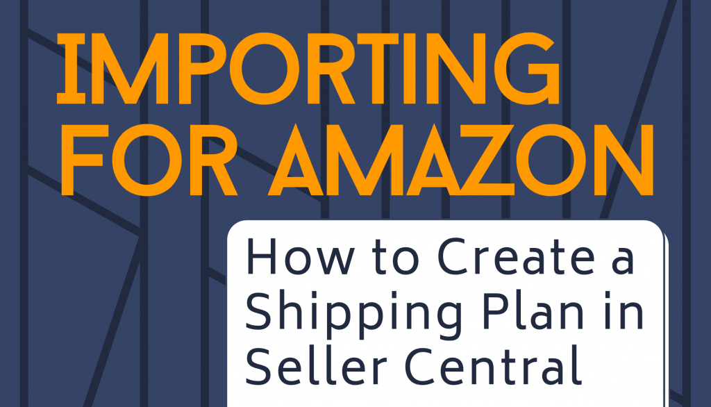 Importing for Amazon | How to Create a Shipping Plan