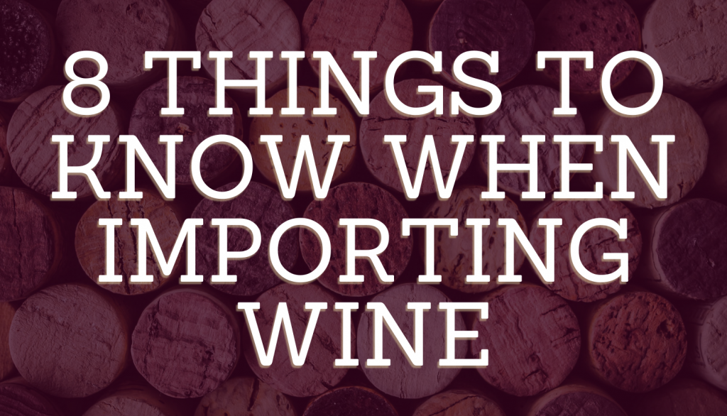 8 Things to Know When Importing Wine Into the U.S.