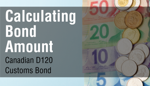 Calculating Bond Size | Canadian D120 Customs Bond